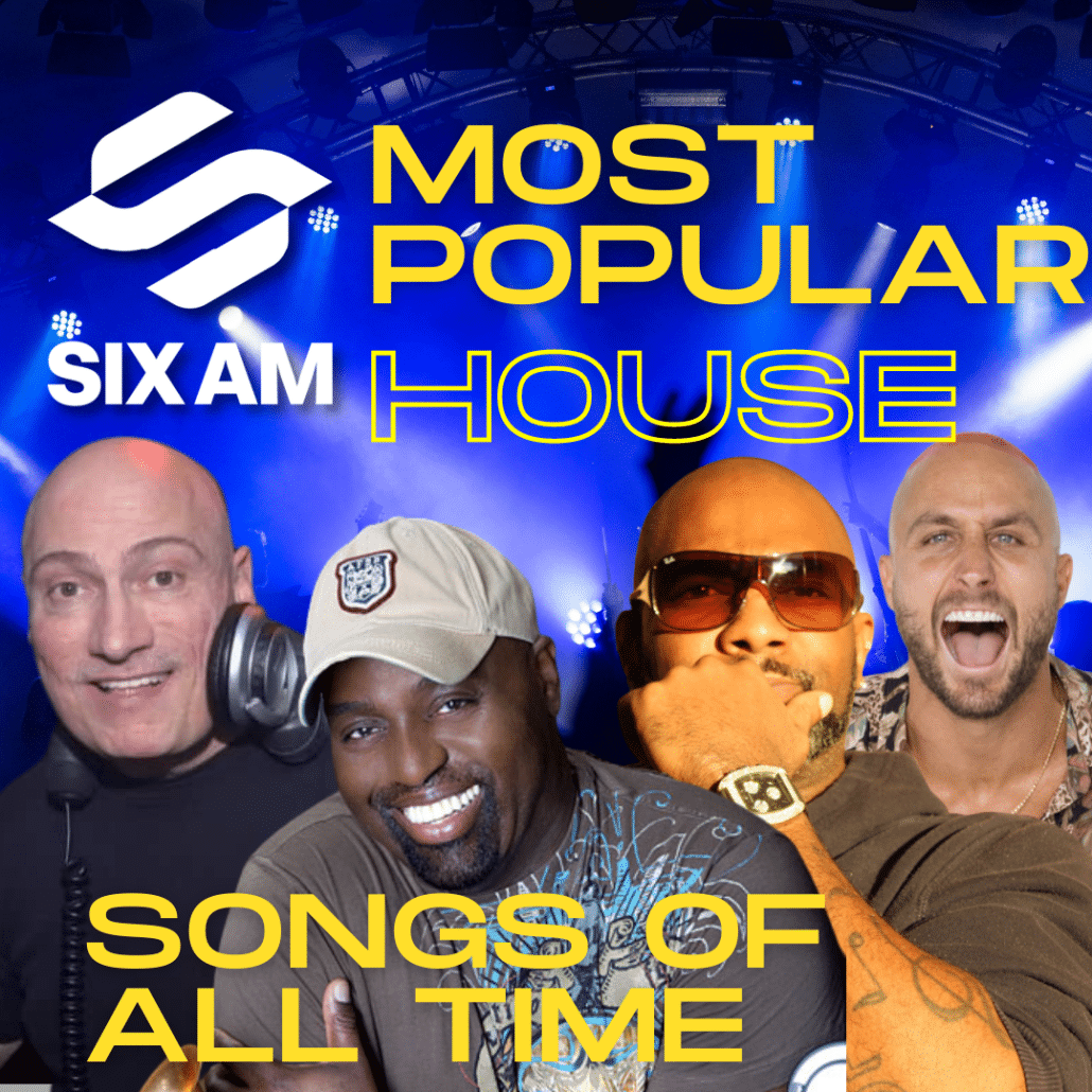 16 Of The Most Popular House Songs of All Time [1980 - 2022] - 6AM